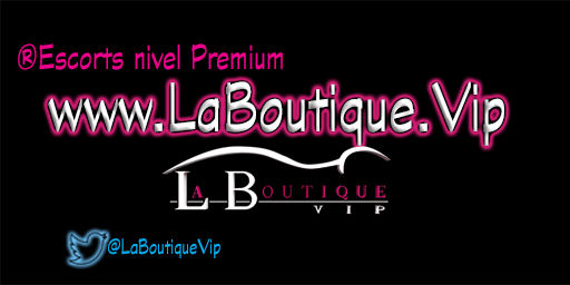®La Boutique VIP Catalogo de Acompañantes Escorts en Mexico